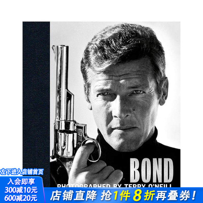 【预售】詹姆斯·邦德:由特里·奥尼尔拍摄—收藏 Bond: Photographed by Terry O’Neill 原版英文摄影作品集肖像 正版进口书