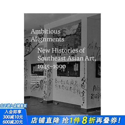 【预售】雄心勃勃的联盟:东南亚艺术的新历史，1945-1990 Ambitious Alignments 原版英文艺术画册画集 正版进口书