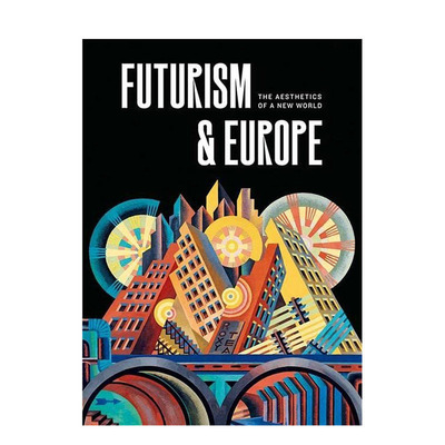 【现货】英文原版 未来主义与欧洲：新世界的美学 Futurism & Europe: The Aesthetics of a New World 艺术历史与评论 正版进口