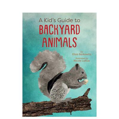 【预售】儿童后院动物指南 Kid's Guide to Backyard Animals 英文儿童插画科普绘本 进口童书