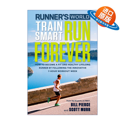 英文原版 Runner's World Train Smart  Run Forever 跑步者的世界 每周七小时创新健康运动锻炼指南 Bill Pierce 英文版 进口书