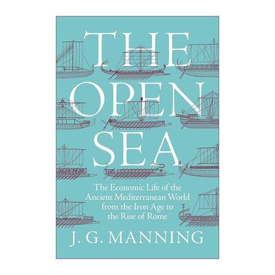 英文原版 The Open Sea 公海 从铁器时代到罗马崛起的古代地中海世界的经济生活 耶鲁大学历史学教授J G Manning 进口英语原版书籍