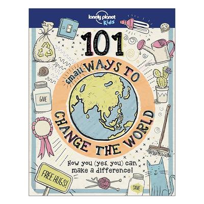 英文原版 Lonely Planet Kids 101 Small Ways to Change the World 孤独星球101种改变世界的小方法 精装 培养会责任感和环保意识