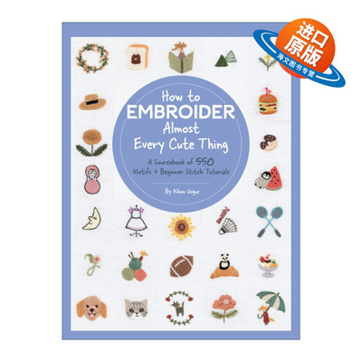 英文原版 How to Embroider Almost Every Cute Thing A Sourcebook of 550 Motifs + Beginner Stitch Tutorials可爱物品刺绣图鉴