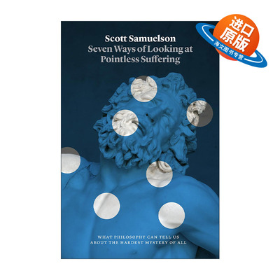 英文原版 Seven Ways of Looking at Pointless Suffering 关于痛苦的七堂哲学课 Scott Samuelson斯科特·塞缪尔森 精装 英文版