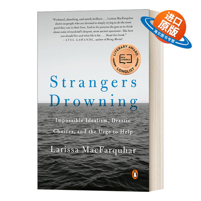 英文原版 Strangers Drowning Impossible Idealism  Drastic Choices  and the Urge to Help 陌生人溺水 Larissa Macfarquhar