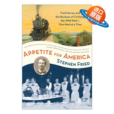 英文原版 Appetite for America 美国胃口 弗雷德·哈维和使蛮荒西部文明化的事业 历史 Stephen Fried 英文版 进口英语原版书籍