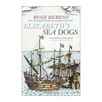 英文原版 Elizabeth's Sea Dogs 伊丽莎白的海狗们 英国如何成为海上霸主 Hugh Bicheno 英文版 进口英语原版书籍