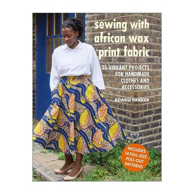 英文原版 Sewing with African Wax Print Fabric 非洲蜡染织物 25个时尚设计 精装 英文版 进口英语原版书籍