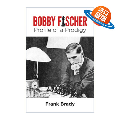英文原版 Bobby Fischer Profile of a Prodigy 国际象棋世界冠军鲍比·费舍尔传记 棋局分析技法指南 修订版 Frank Brady 英文版