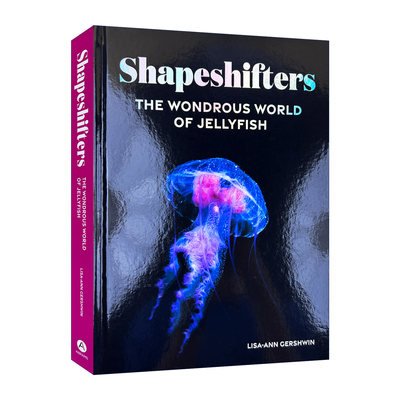 英文原版 Shapeshifters 变形者 水母的奇妙世界 水母之书作者Lisa-ann Gershwin 精装 英文版 进口英语原版书籍