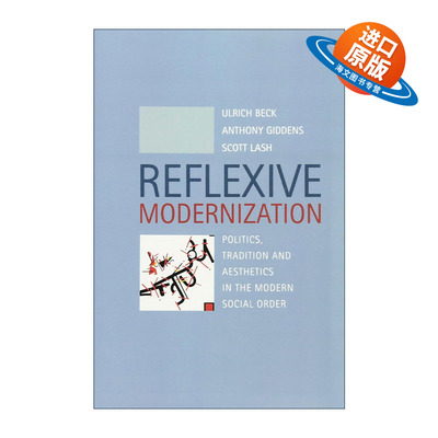 英文原版 Reflexive Modernization 自反性现代化 现代社会秩序中的政治 传统与美学 乌尔里希?贝克 英文版 进口英语原版书籍
