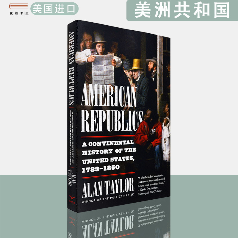 【现货】英文原版美洲共和国1783-1850年美国大陆史American Republics: A Continental History of the United States, 1783-1850