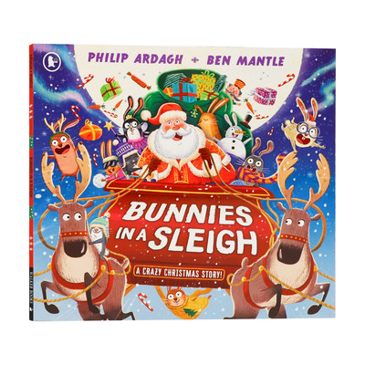 雪橇上的兔子 英文原版绘本 Bunnies in a Sleigh A Crazy Christmas Story 疯狂的圣诞故事 圣诞主题趣味图画书 Ben Mantle 平装