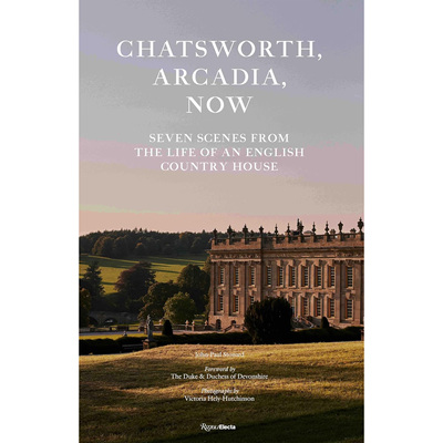 【现货】查茨沃斯庄园，英国乡村别墅 Chatsworth, Arcadia Now: Seven Scenes from the Life of an English Country House