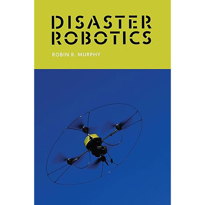 现货英文原版Disaster Robotics (Intelligent Robotics and Autonomous Agents series) 9780262534659