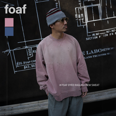 FOAF Dyed Raglan Crew Sweat 24AW 重磅水洗做旧泼墨染色卫衣