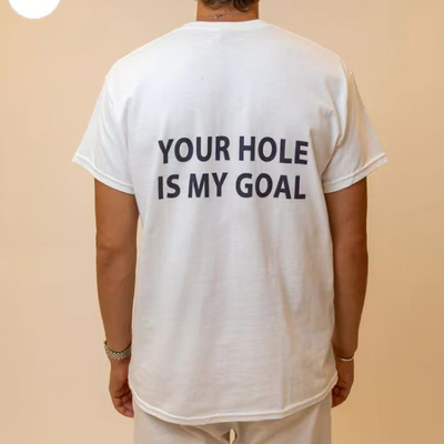 美式YOUR HOLE IS MY GOAL趣味标语印花短袖 T恤男女宽松白色上衣
