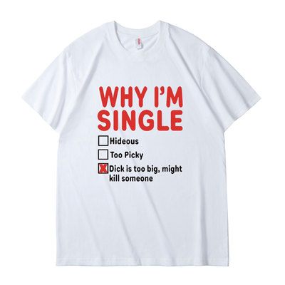 WHY IM SINGLE趣味英文短袖T恤夏季纯棉半袖潮欧美风小众单身男
