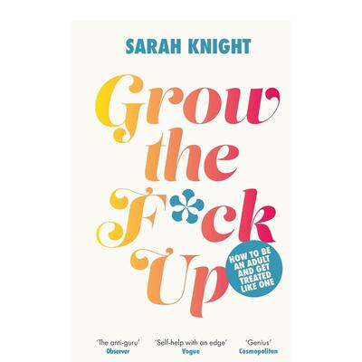 【预售】当代成年人生存魔法如何成为成年人并被当做成年人对待Grow the F*ck Up英文心灵励志Sarah Knight平装进口原版书Quercus