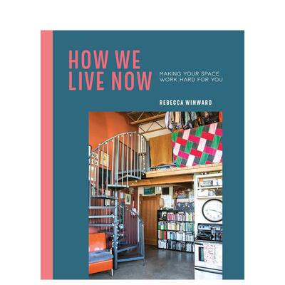 【现货】生活方式充分利用家居空间How We Live Now Making your space work hard for you英文室内空间与装饰Rebecca Winward精装