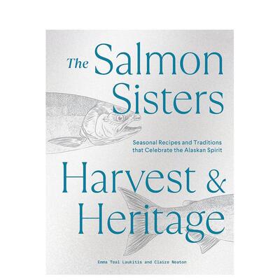 【预售】三文鱼姐妹收获与遗产The Salmon Sisters英文餐饮Laukitis精装进口原版书Sasquatch Books9781632174338