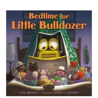 【现货】小推土机的睡前时光Bedtime for Little Bulldozer英文儿童绘本虚构类Elise Broach平装Square Fish进口原版书9781250377