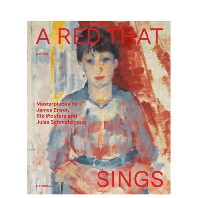 【预售】炽烈咏叹：恩索尔、沃特斯与施马尔齐高格的色彩杰作 A Red that Sings 原版英文艺术画册画集