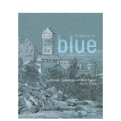 【预售】蓝色绘画 14至18世纪欧洲蓝色纸上的绘画Drawing on Blue英文外国美术15至18世纪Edina Adam平装Getty Trust Publication