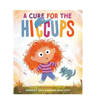 【预售】打嗝治愈法Cure For The Hiccups英文儿童绘本虚构类Jennifer E Smith精装进口原版书Random House 9780593709009