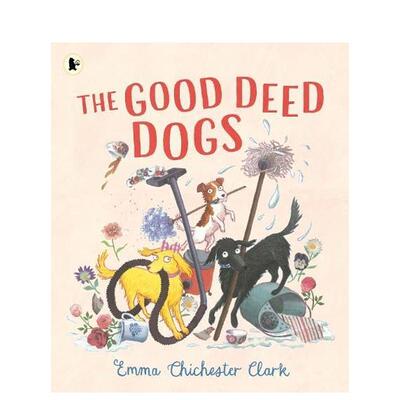 【预售】善良狗狗队The Good Deed Dogs英文儿童绘本人际关系Emma Chichester Clark平装Walker Books UK进口原版书9781529523843