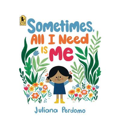 【预售】有时我需要的只是我自己Sometimes All I Need Is Me英文儿童绘本虚构类3-6岁平装进口原版书Juliana Perdomo Candlewic