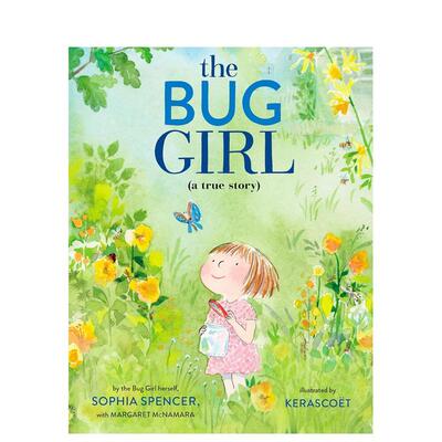 【现货】喜欢昆虫的索菲亚The Bug Girl英文儿童绘本人物传记Sophia Spencer精装Schwartz & Wade3-6岁进口原版书9780525 5931