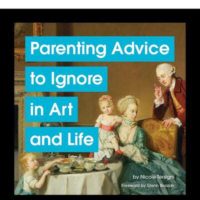 【现货】艺术与生活中可忽略的育儿建议Parenting Advice to Ignore in Art and Life英文生活综合Tersigni精装Chronicle Books进