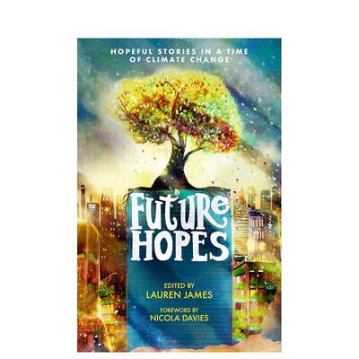 【现货】未来的希望气候变化时代的希望故事Future Hopes Hopeful stories in a time of climate change英文青少年读物9-12岁平