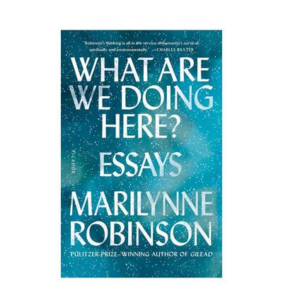 【现货】我们在干嘛？What Are We Doing Here?英文社会科学Marilynne Robinson简装Picador 进口原版书9781250310385
