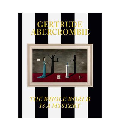 【现货】格特鲁德阿伯克龙比整个世界都是谜Gertrude Abercrombie: The Whole World Is a Mystery英文艺术家艺术工作室Gertrude