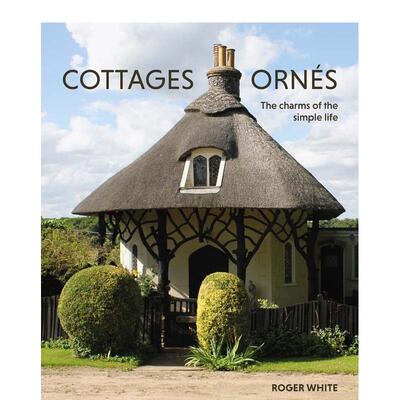 【预售】乡村小屋 简单生活的魅力Cottages ornes 英文建筑设计风格与材料构造Roger White平装Yale University Press进口原版书9