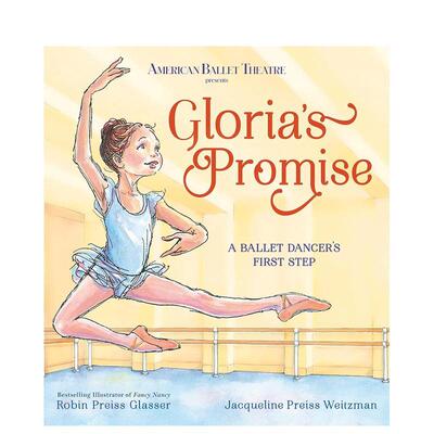 【现货】格洛丽亚的承诺Gloria's Promise American Ballet Theatre英文儿童绘本职业认知财商管理3-6岁精装Robin Preiss Glasser