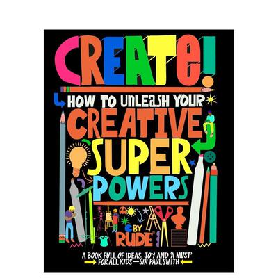 【预售】创造力觉醒激活你的创意超能力Create! How to unleash your creative superpowers英文艺术技法与入门赏析RUDE平装Laure