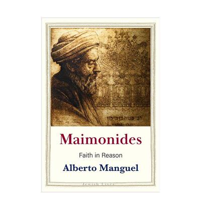 【预售】迈蒙尼德信仰理性【Jewish Lives】Maimonides Faith in Reason英文文学传记Alberto Manguel精装Yale University Press进