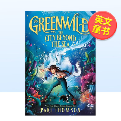 【预售】【Greenwild】绿野幻境海底之城卷2平装The City Beyond the Sea Greenwild Pari Thomson英文儿童章节书进口原版书9-12