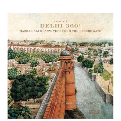 【预售】德里360度马扎尔阿里汗从拉合尔门眺望Delhi 360°英文艺术家艺术工作室J P Losty精装Roli Books进口原版书9788174368713