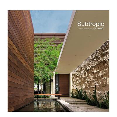 【现货】斯特朗建筑【Subtropic】The Architecture of STRANG英文建筑设计建筑师工作室Oscar Riera Ojeda精装Oscar Riera Ojeda