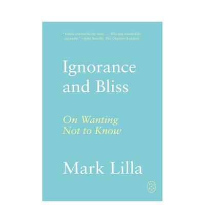 【现货】无知与幸福：论不求知 Ignorance and Bliss: On Wanting Not to Know 原版英文社会科学