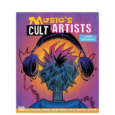 【现货】100位狂热音乐艺术家Music’s Cult Artists英文音乐John Riordan精装Dog ‘n‘Bone进口原版书9781912983285