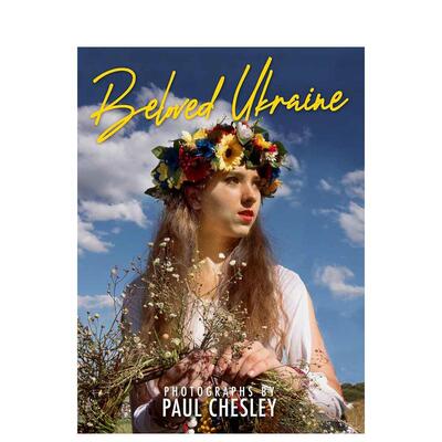 【预售】亲爱的乌克兰 国家地理学会摄影师Paul Chesley作品 Beloved Ukraine 原版英文摄影作品集