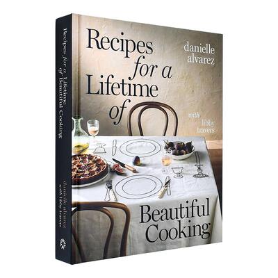 【现货】人生美味食谱Recipes for a Lifetime of Beautiful Cooking英文餐饮Danielle Alvarez with Libby TraversMurdoch Books