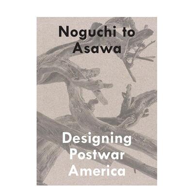 【预售】野口勇到芥泽：塑造战后美国设计的日裔美籍艺术家 Noguchi to Asawa:Designing Postwar America 原版英文艺术画册画集