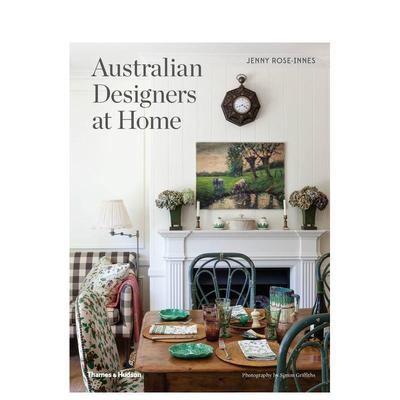 【现货】走进澳大利亚设计师的家Australian Designers at Home英文室内设计师工作室Jenny Rose-Innes精装Thames & Hudson Austr